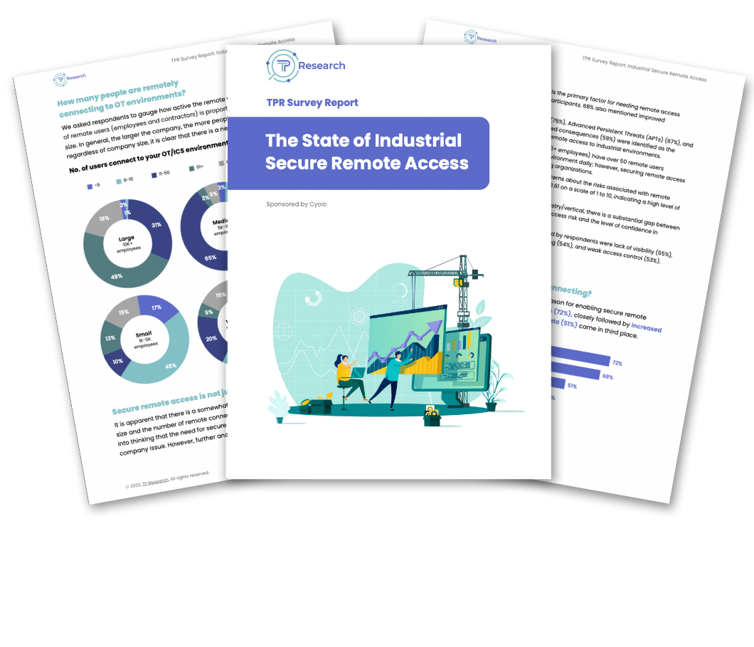 Research Report: The State of Industrial Secure Remote Access (I-SRA) Research Report: The State of Industrial Secure Remote Access (I-SRA)
